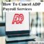 How To Cancel ADP Payroll Services - Graduate Job Portal